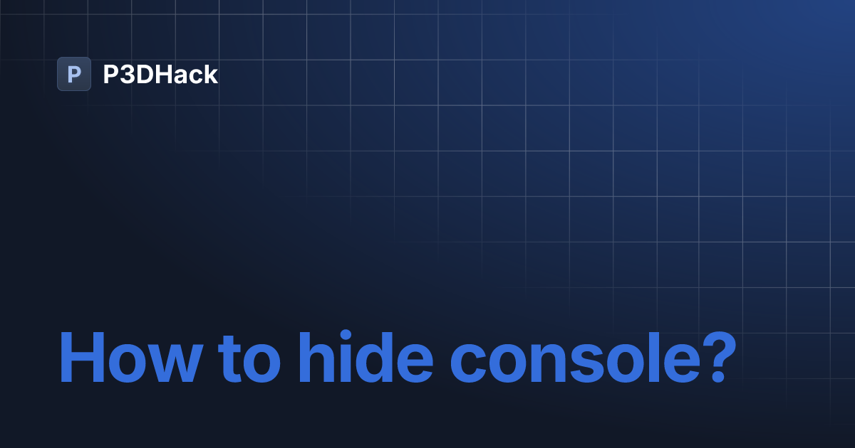 How to hide console? | P3DHack