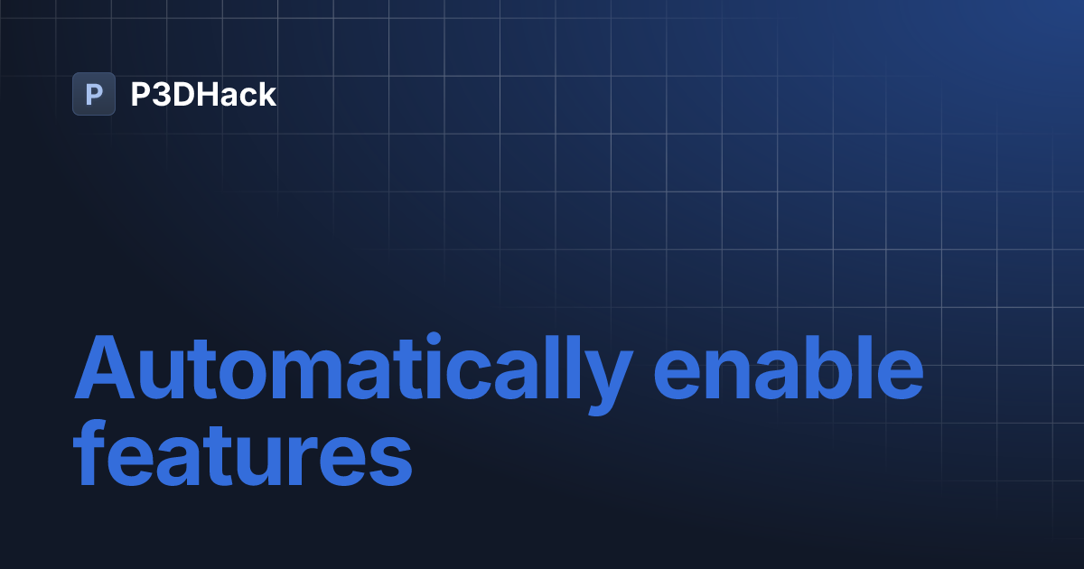 Automatically enable features | P3DHack